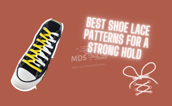 6 shoelace patterns to give your shoe a strong hold!